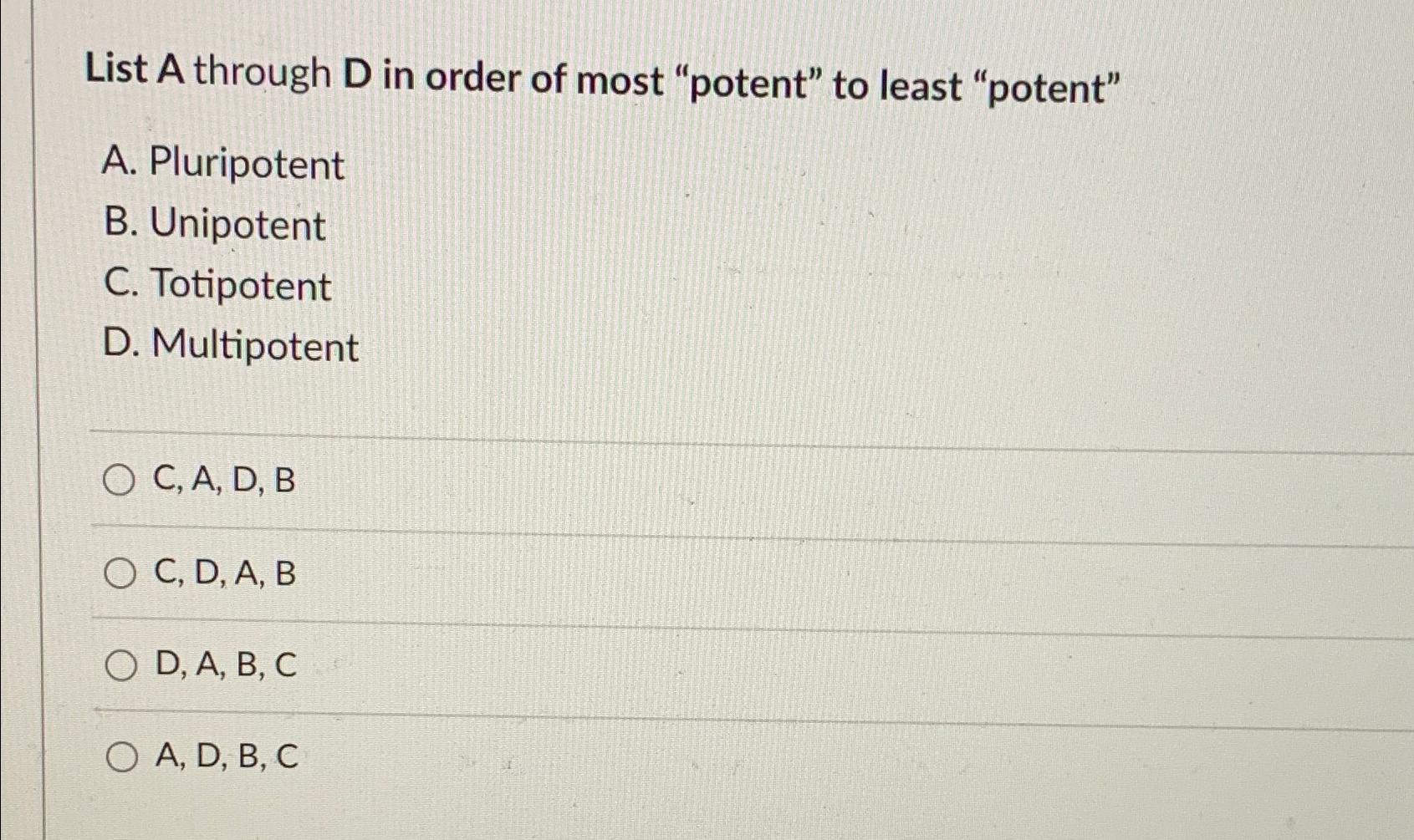 Solved List A through D in order of most "potent" to least | Chegg.com