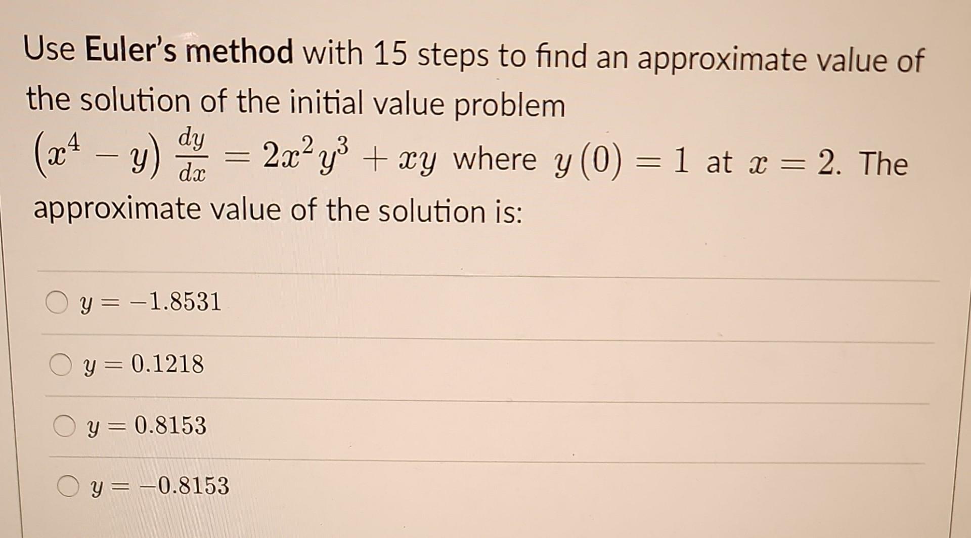 Solved Use Euler's method with 15 steps to find an | Chegg.com