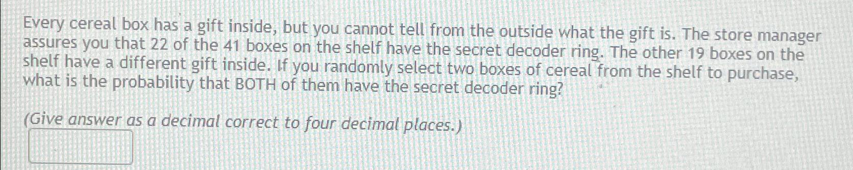 Solved Every cereal box has a gift inside, but you cannot | Chegg.com