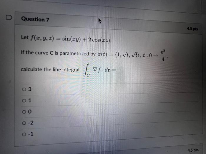 Solved Let f(x,y,z)=sin(xy)+2cos(xz) If the curve C is | Chegg.com