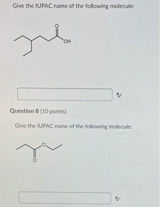 Solved Give the IUPAC name of the following molecule: | Chegg.com