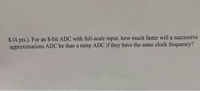 Solved 8 (4 pts.). For an 8-bit ADC with full-scale input, | Chegg.com