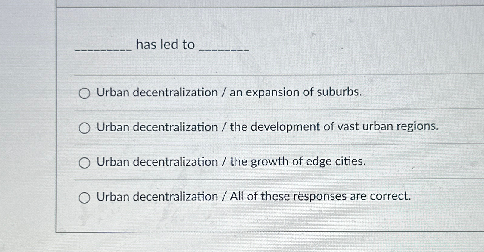 Solved has led toUrban decentralization / ﻿an expansion of | Chegg.com