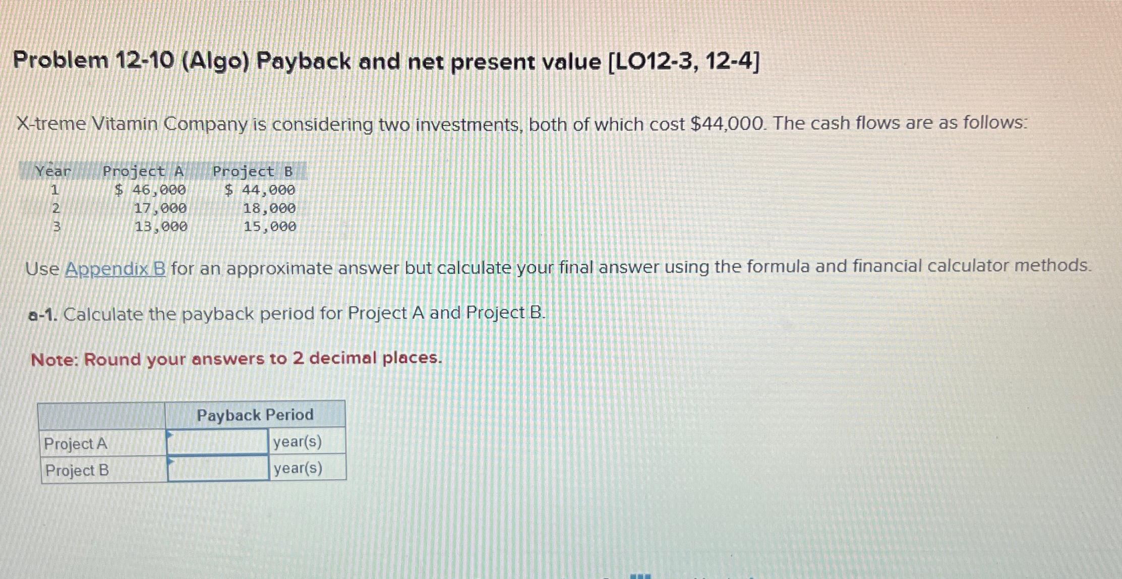 Solved Problem 12-10 (Algo) Payback and net present value | Chegg.com Solved Problem 12-10 (Algo) Payback and net present value | Chegg.com