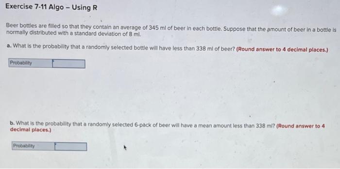 Solved Exercise 7-11 Algo - Using R Beer bottles are filled | Chegg.com