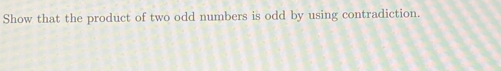 Solved Show that the product of two odd numbers is odd by | Chegg.com