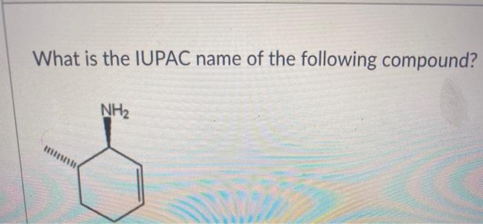Solved What is the IUPAC name of the following compound? NH2 | Chegg.com