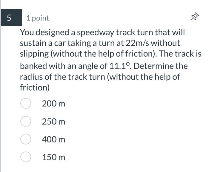 Solved 1 point You designed a speedway track turn that will | Chegg.com