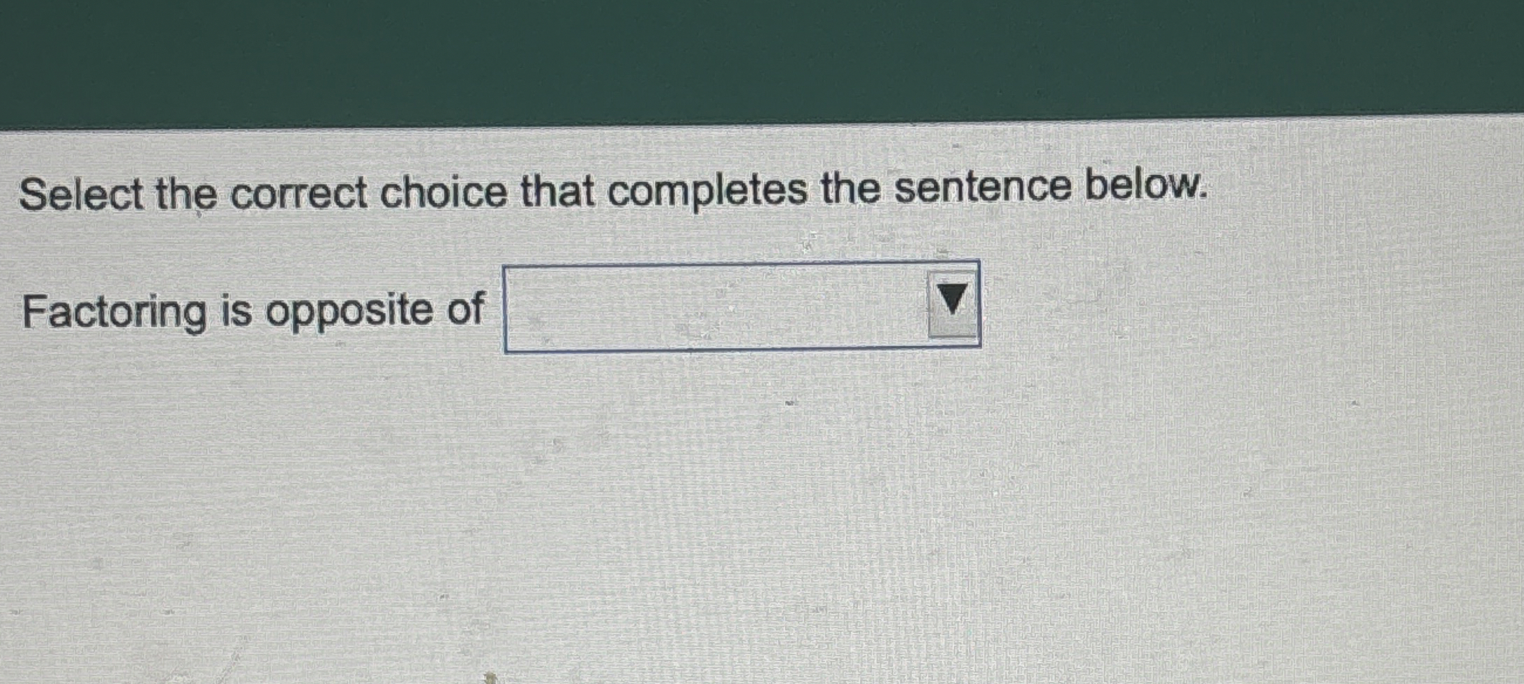 Solved Select the correct choice that completes the sentence | Chegg.com