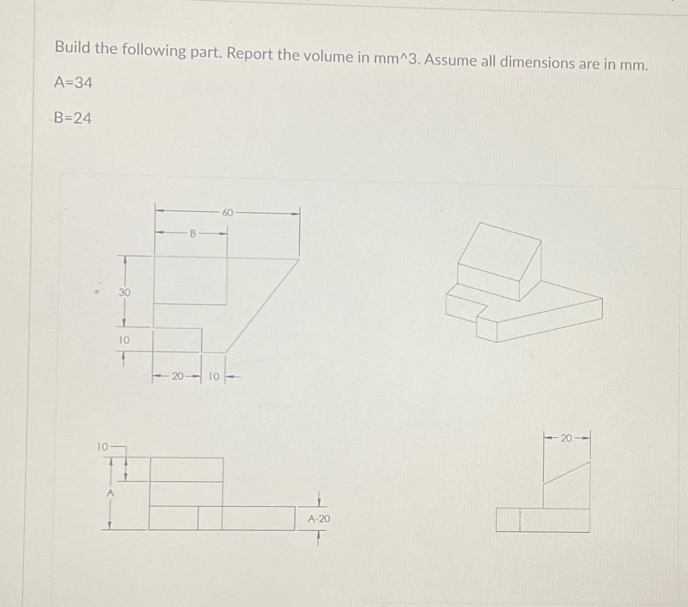 Build the following part. Report the volume in | Chegg.com Build the following part. Report the volume in | Chegg.com
