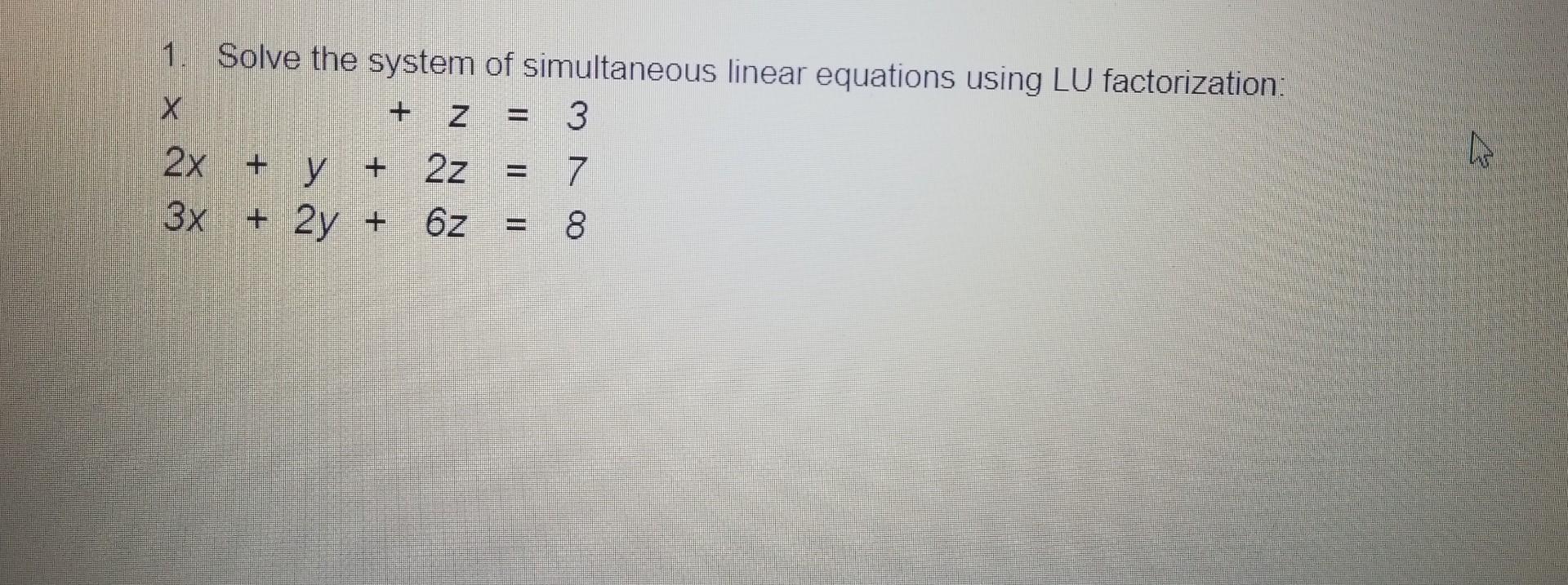 Solved 1. Solve the system of simultaneous linear equations | Chegg.com