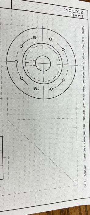Solved sketch the front view of the bearing drum as a half | Chegg.com