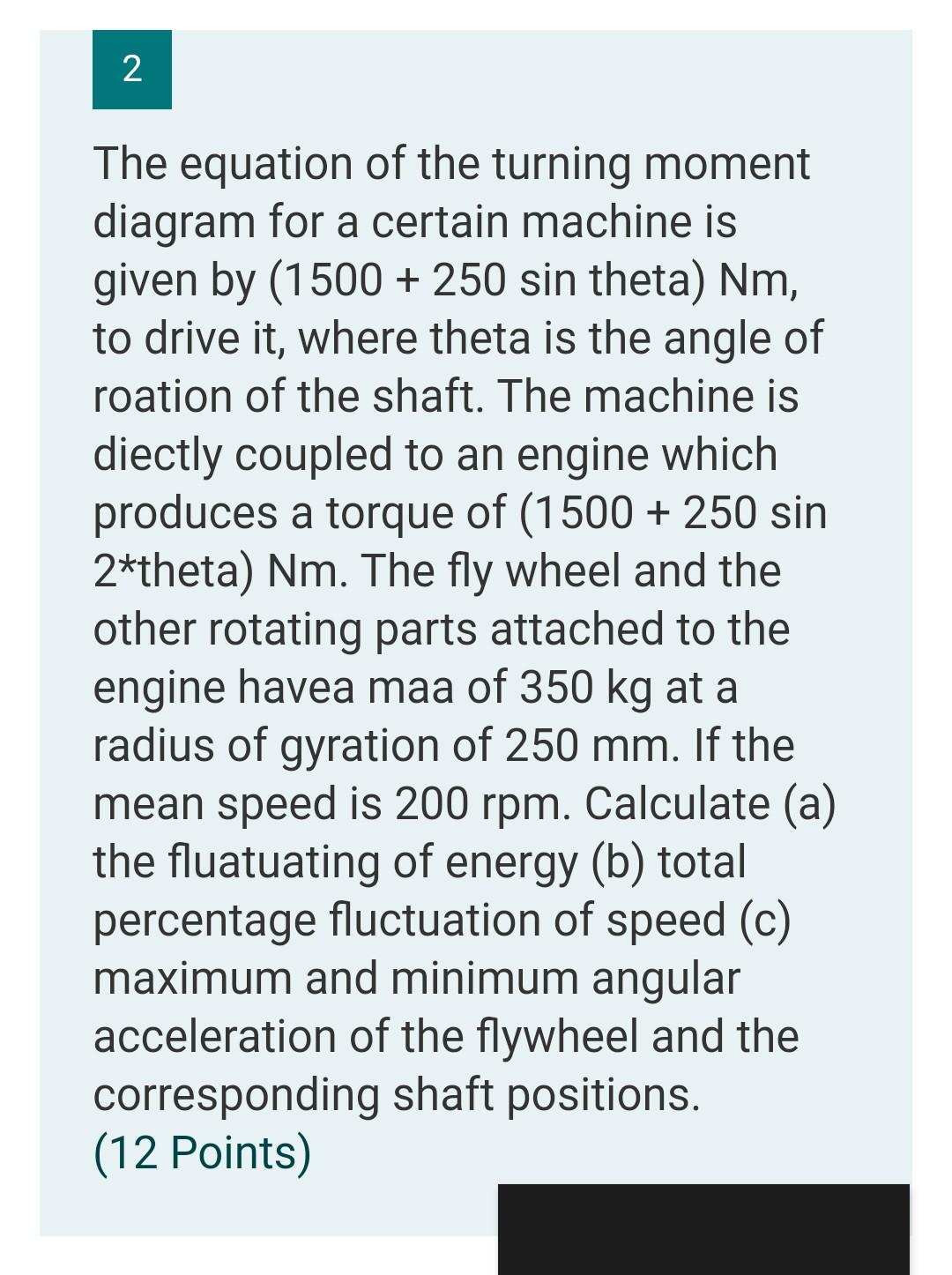 Solved 2 The equation of the turning moment diagram for a | Chegg.com