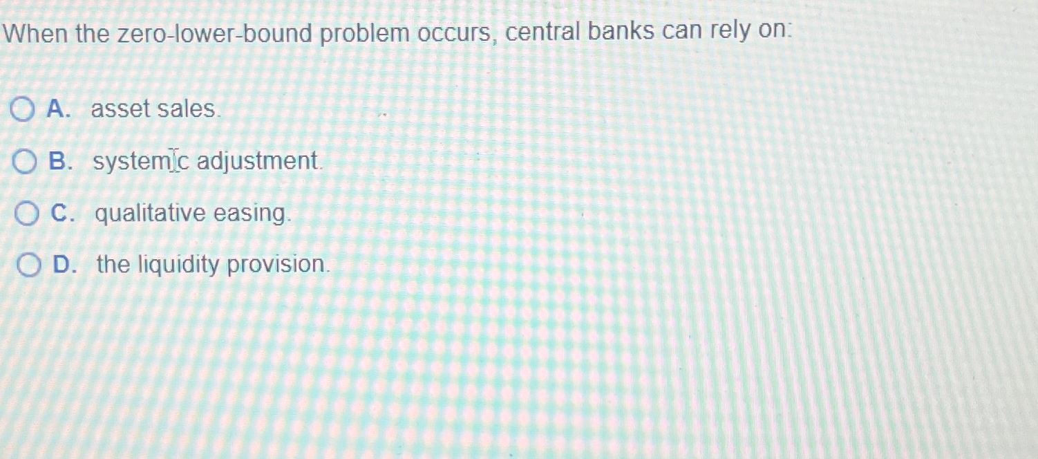 Solved When the zero-lower-bound problem occurs, central | Chegg.com