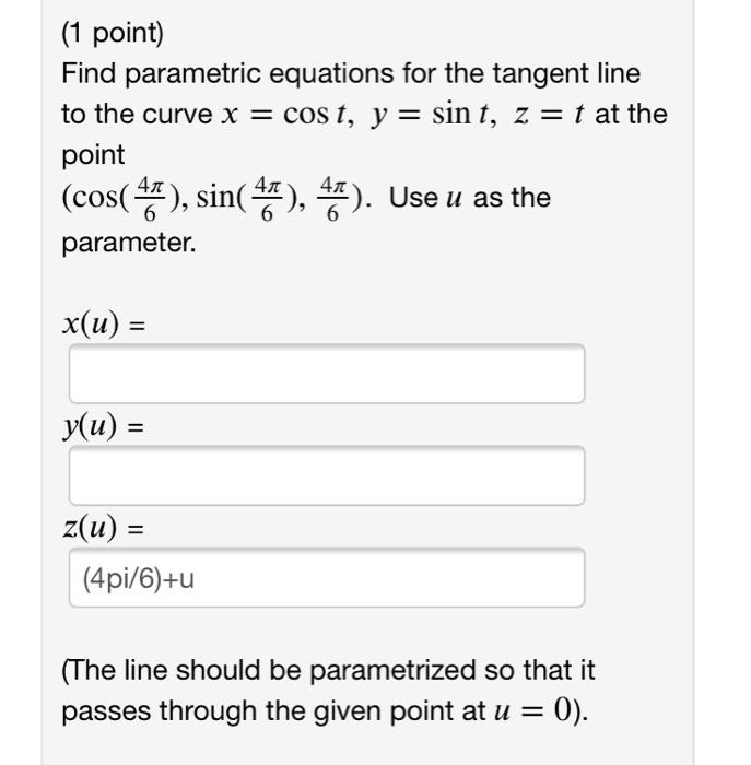 Solved (1 point) Find parametric equations for the tangent | Chegg.com