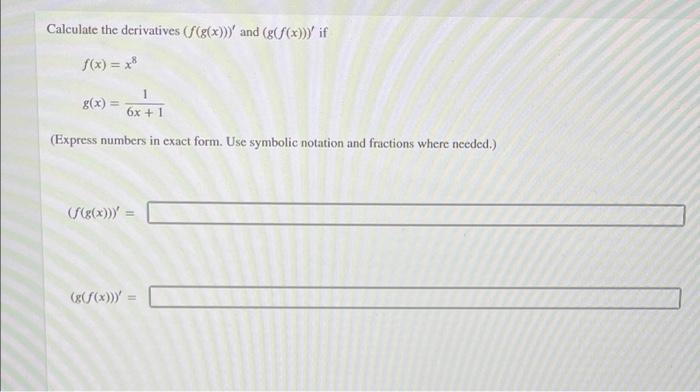 Solved Calculate the derivatives (f(g(x)) and (((x)if f(x) = | Chegg.com