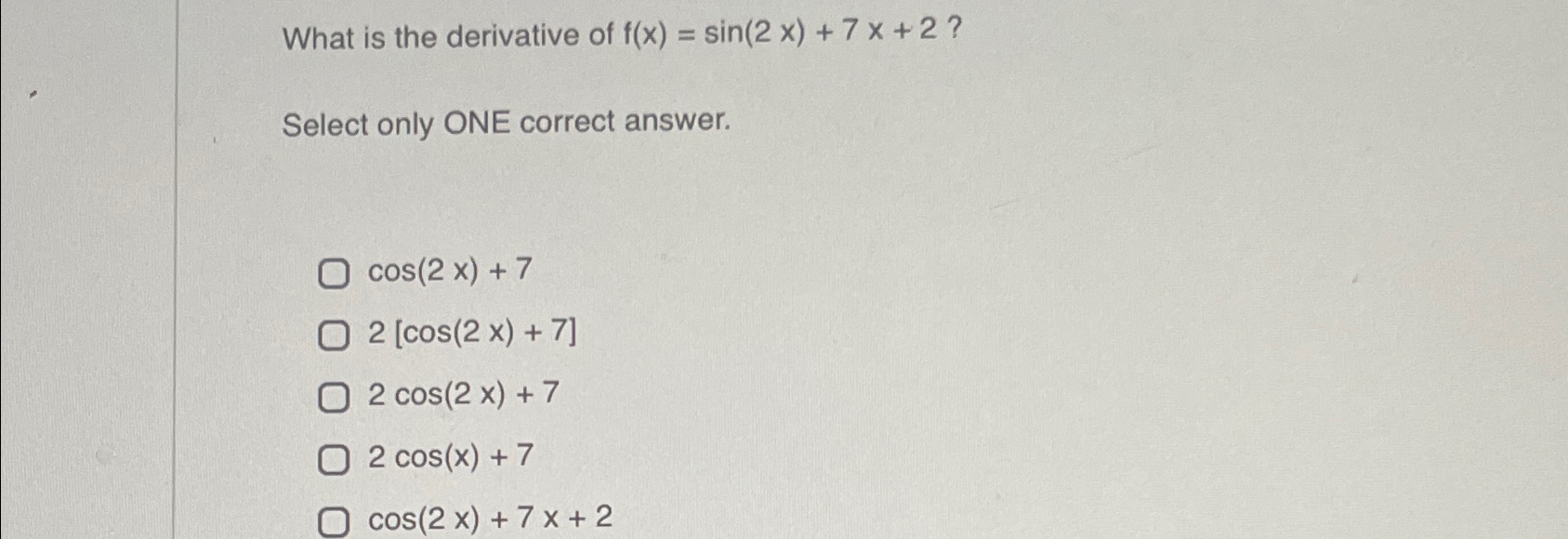 Solved What is the derivative of f(x)=sin(2x)+7x+2 ?Select | Chegg.com
