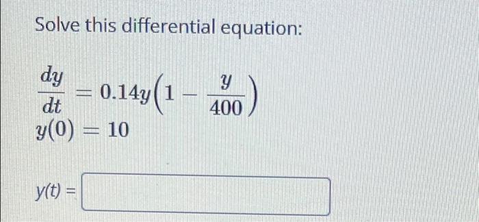 Solved Solve this differential equation: dy dt y(0) = 10 | Chegg.com