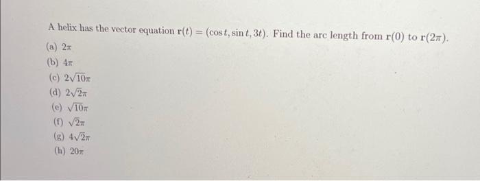 Solved A helix has the vector equation r(t)=(cost,sint,3t). | Chegg.com