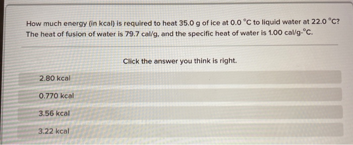 Solved How much energy (in kcal) is required to heat 35.0 g | Chegg.com