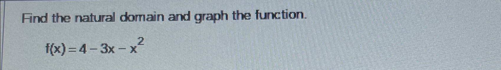 Solved Find the natural domain and graph the | Chegg.com