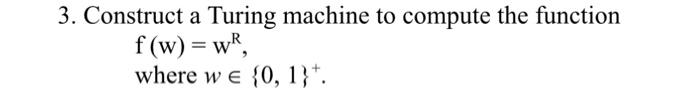 3. Construct a Turing machine to compute the function | Chegg.com