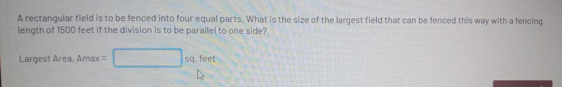 Solved A rectangular field is to be fenced into four equal | Chegg.com