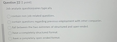 Solved Question 22 (1 ﻿point)Job analysis questionnaires | Chegg.com