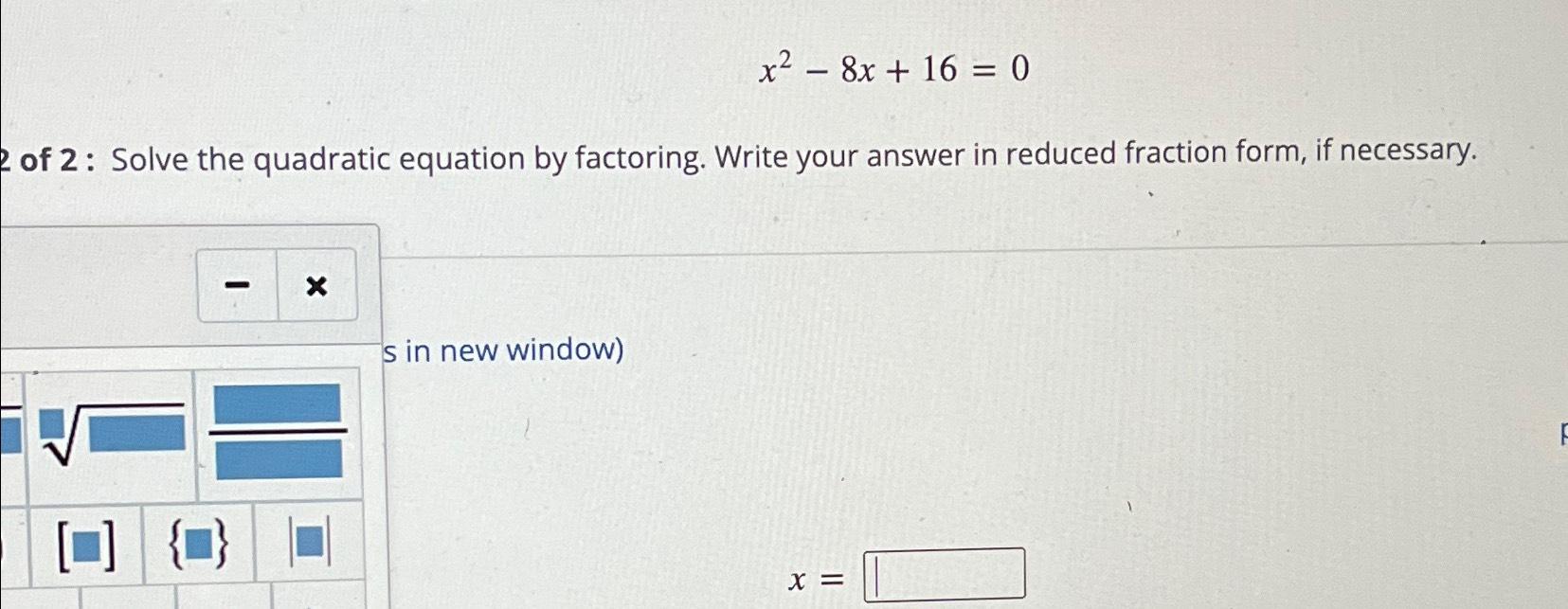 Solved x2-8x+16=02 ﻿of 2: Solve the quadratic equation by | Chegg.com