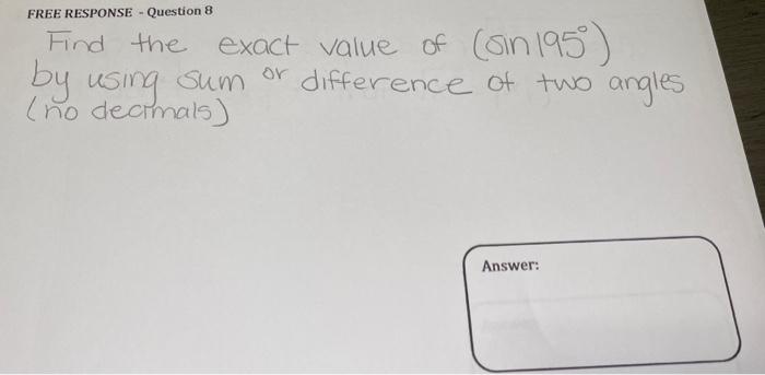 Solved Find the exact value of (sin195∘) by using sum or | Chegg.com