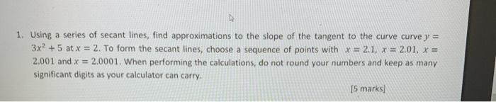 Solved 1. Using a series of secant lines, find | Chegg.com