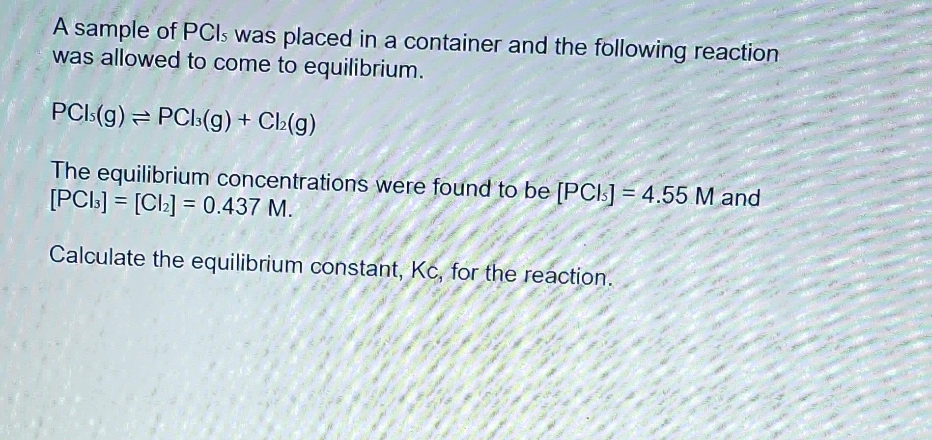 Solved was allowed to come to equilibrium. PCl5( g)⇌PCl3( | Chegg.com