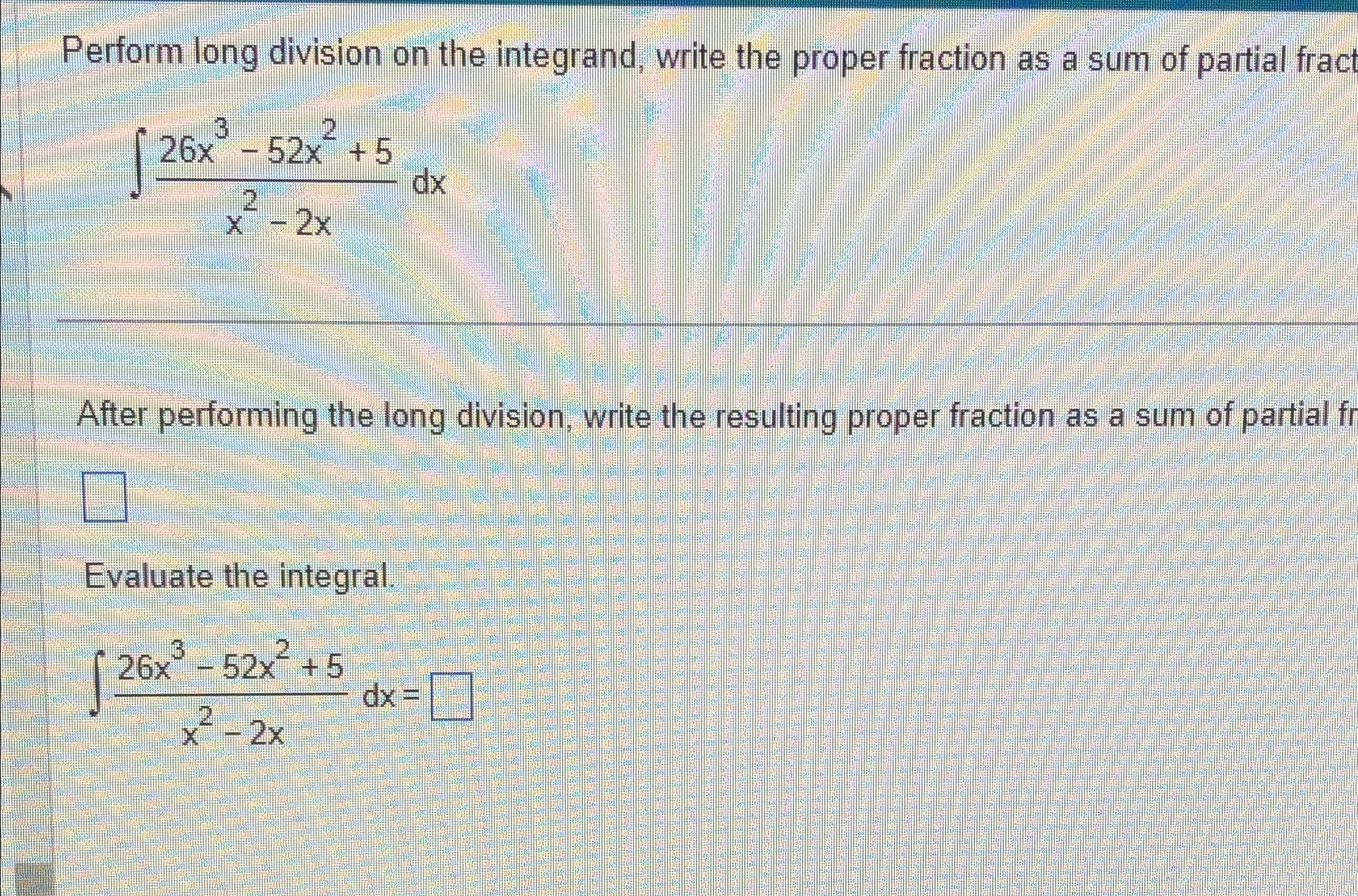 Solved Perform long division on the integrand, write the | Chegg.com