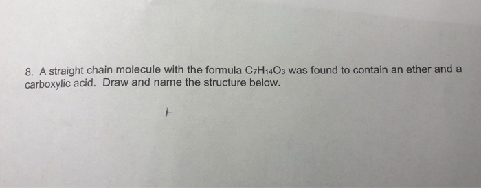 Solved 8. A straight chain molecule with the formula C7H1403 | Chegg.com