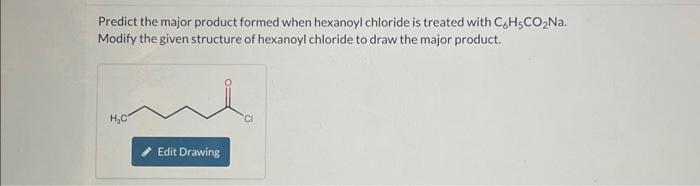 Predict the major product formed when hexanoyl | Chegg.com
