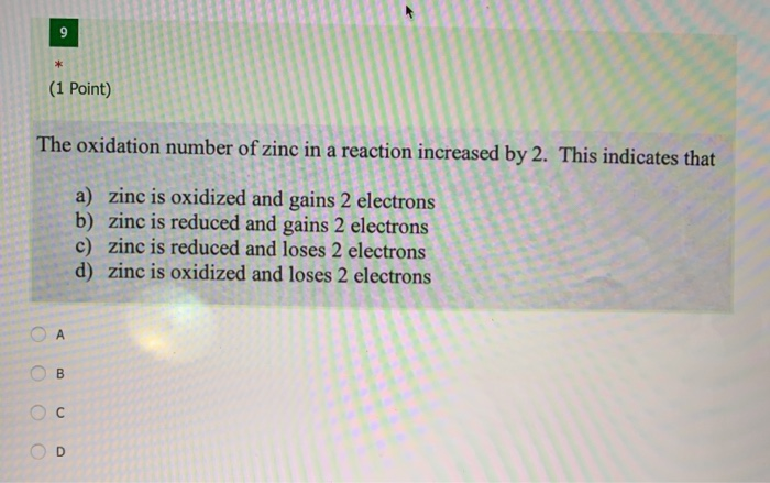 Solved 9 * (1 Point) The oxidation number of zinc in a | Chegg.com