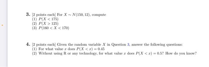 Solved 3. [2 points each] For X∼N(150,12), compute (1) | Chegg.com