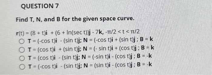 Solved Find T,N, and B for the given space curve. | Chegg.com