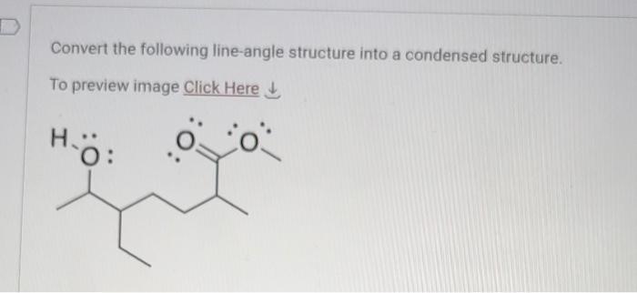 Solved D Convert the following line-angle structure into a | Chegg.com