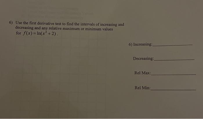 Solved 6) Use the first derivative test to find the | Chegg.com