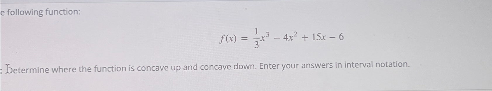 Solved e following function:f(x)=13x3-4x2+15x-6Determine | Chegg.com