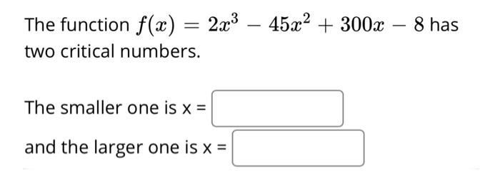 Solved The function f(x) = 2x3 – 45x2 + 300x – 8 has two | Chegg.com