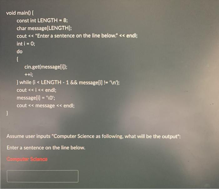 Solved void main() { const int LENGTH = 8; char | Chegg.com