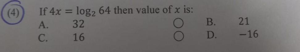 Solved (4) If 4x = log2 64 then value of x is: A. 32 C. 16 | Chegg.com
