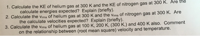 Solved 1. Calculate the KE of helium gas at 300 K and the KE | Chegg.com