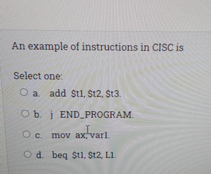 Solved An example of instructions in CISC is Select one: O | Chegg.com