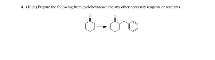 Solved 4. (10 pt) Prepare the following from cyclohexanone | Chegg.com