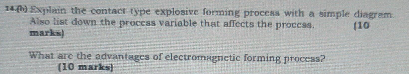 Solved 14.(b) Explain the contact type explosive forming | Chegg.com
