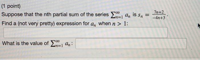 Solved (1 point) Suppose that the nth partial sum of the | Chegg.com