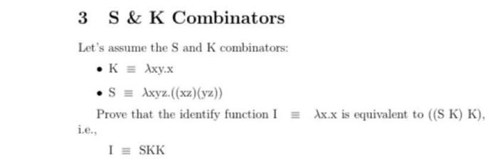 Solved 3 S & K Combinators Let's assume the S and K | Chegg.com